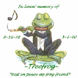 In memory of: ~Treefrog~