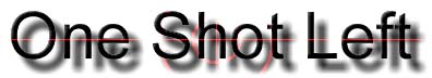 [One Shot Left]
