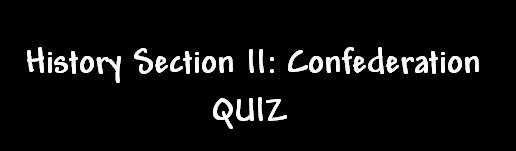 Section II: Confederation