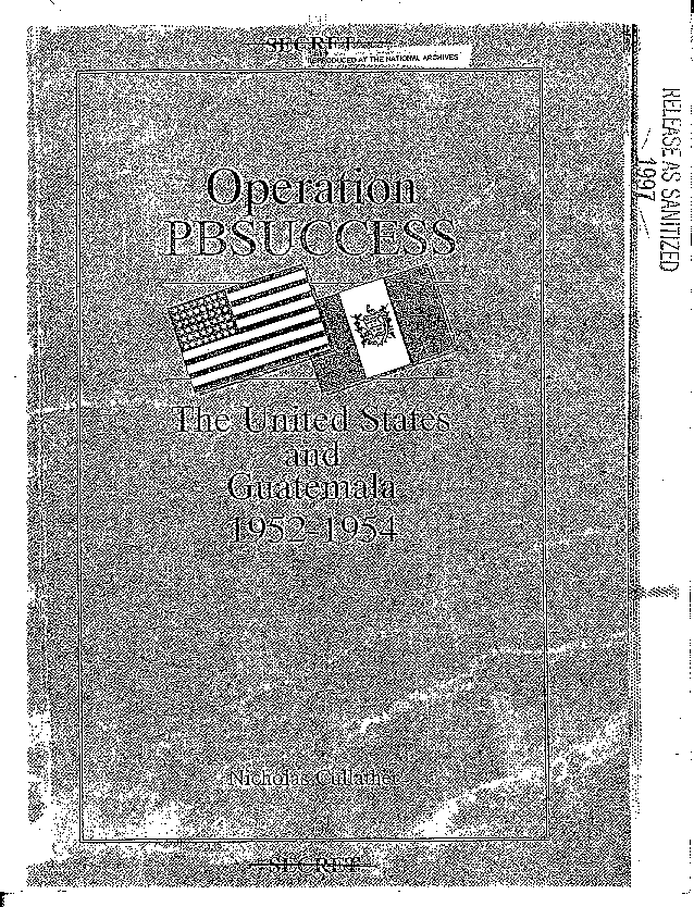 - "Operation PBSUCCESS: The United States and Guatemala, 1952- 1954"