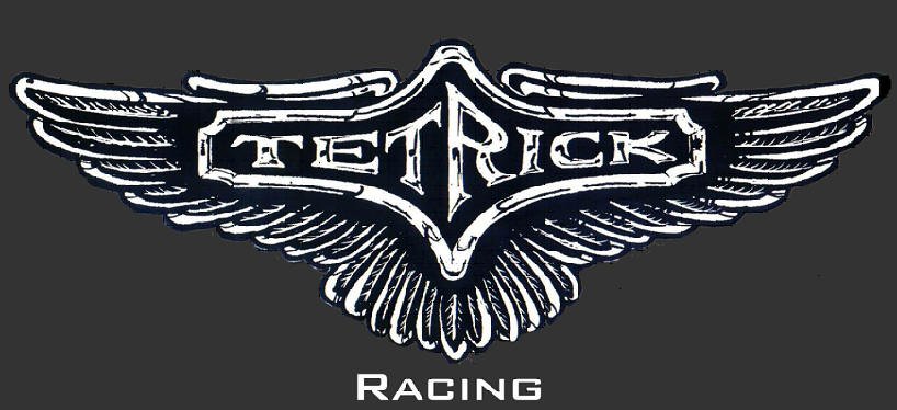 :::Tetrick Racing:::Go Fast or Go Home:::