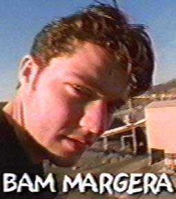 Hi, Im Bam Margera.....