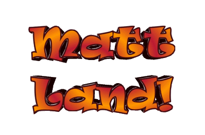 Welcome to Matt Land!