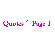 These pages contain some of my favourite quotes!