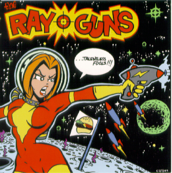 The Ray*Guns "Talentless Fools!"