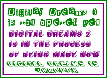 DIGITAL DREAMS 3~*~*~*~*~*~