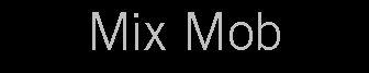 Mix Mob