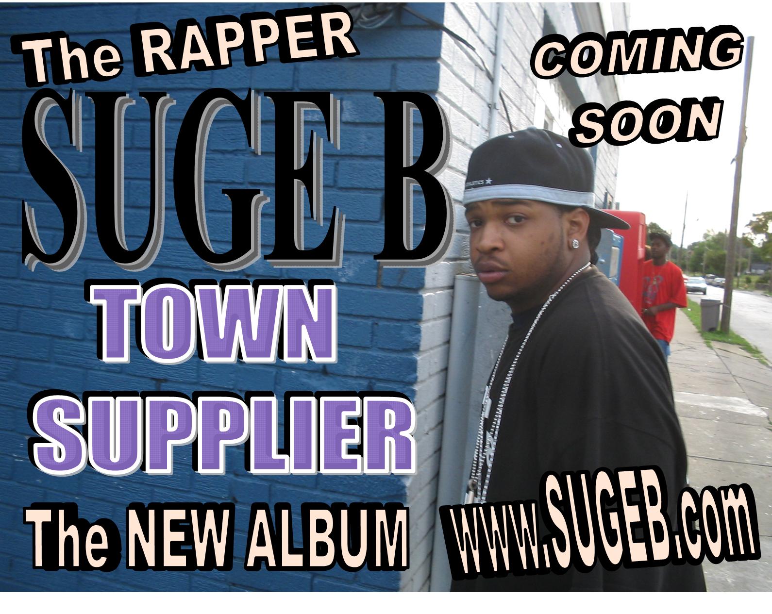 MIDWEST RAPPER SUGE B. The TOWN SUPPLIER a.k.a. MIDWEST AMBASSADOR OR RAP