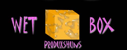 A WET BOX PRODUCTION
