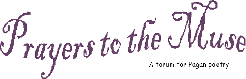 Prayers to the Muse - Pagan Poetry Forum
