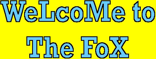 Yes, this is The FoX and I am Psychotic Fox...