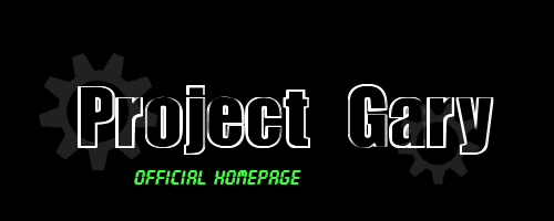 |:P:| Project Gary |:G:|