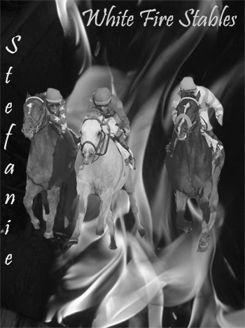 Our horses run with fire so fast it's white. We beleive, do you?