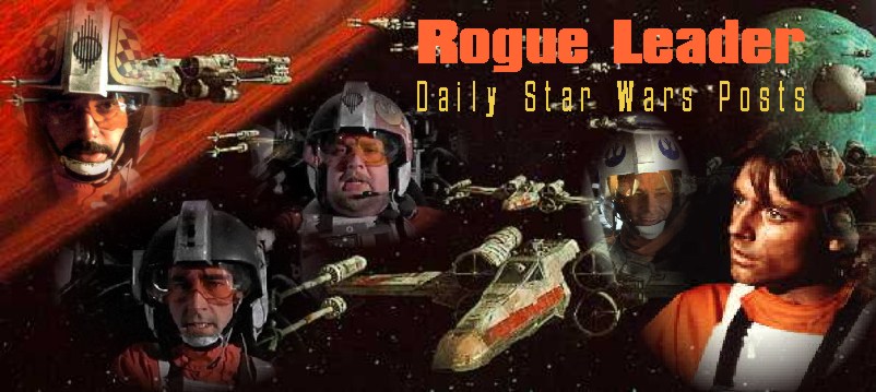 Rogue Leader gives us daily comments on the world of Star Wars and ...