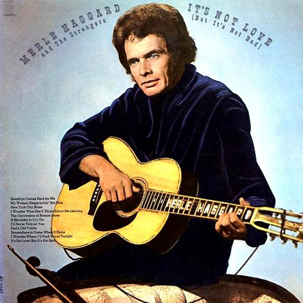 Merle Haggard's 1972 Album It's Not Love (But It's Not Bad)