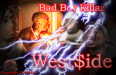 West$ide Bad Boy Killaz, We da Muthafucking Realest!!!