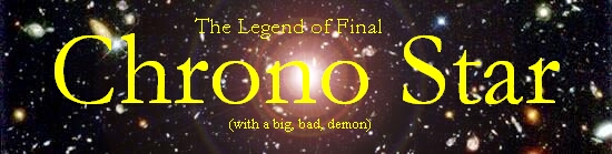 Welcome to the official home page of "The Legend of Final Chrono Star."