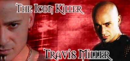 "The Icon Killer" Travis Miller